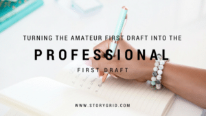 Turning the Amateur First Draft into the Professional First Draft