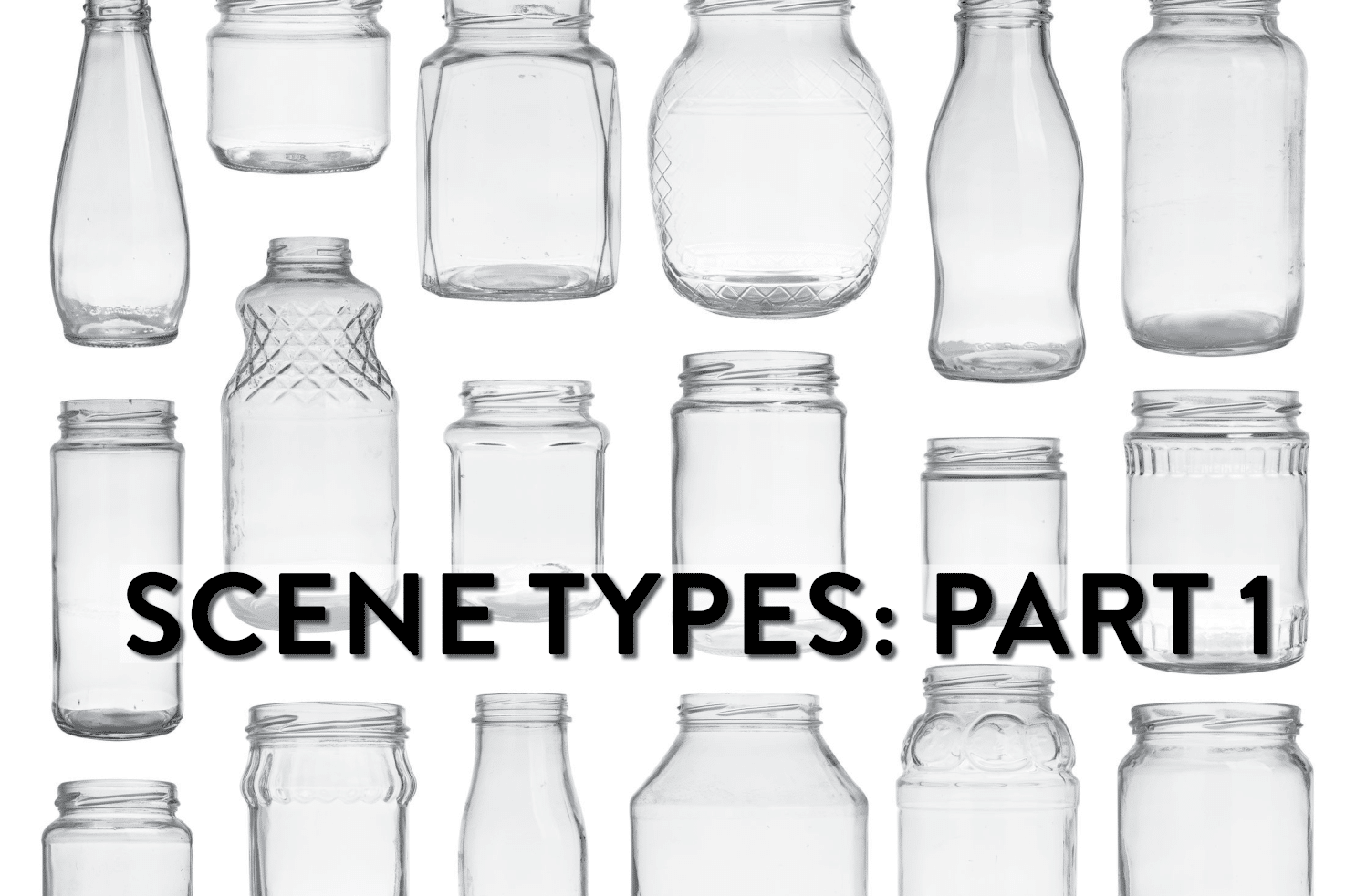 Scene Types: Part 1
