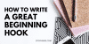 How to Write a Great Beginning Hook