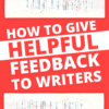How to Give Helpful Writing Feedback