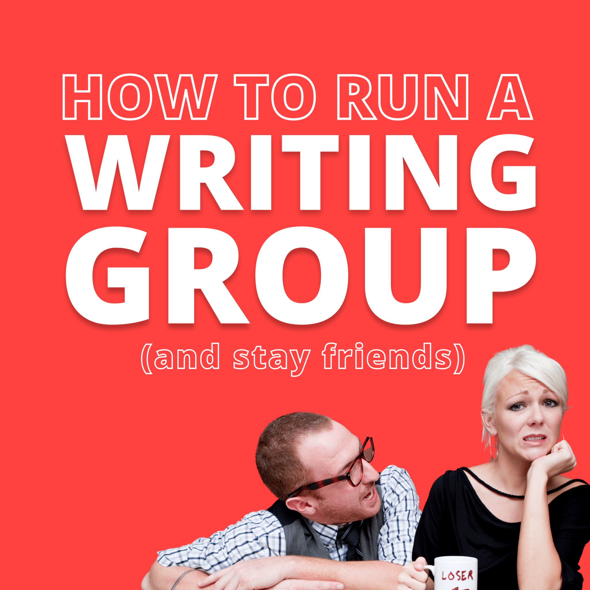 Writing Groups: How to Keep Them Positive and Helpful