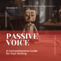 Passive Voice: A Comprehensive Guide for Your Writing